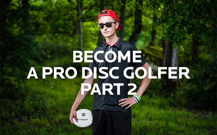 Become a Professional Disc Golfer - Part 2 – Discmania Store